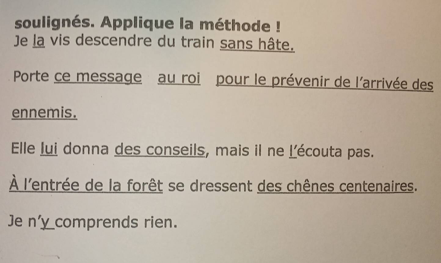 Résolu :soulignés. Applique la méthode ! Je la vis descendre du train ...
