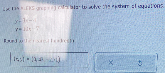 Solved: Use the ALEKS graphing calculator to solve the system of ...
