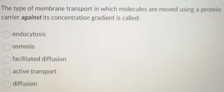 Solved: The type of membrane transport in which molecules are moved ...