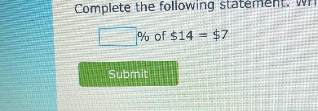 Solved: Complete the following statement. Wr % of $14=$7 Submit [Math]