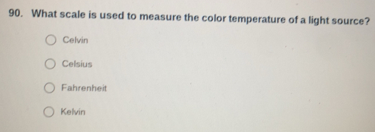 Solved: What scale is used to measure the color temperature of a light ...