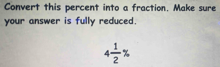 Solved: Convert this percent into a fraction. Make sure your answer is ...