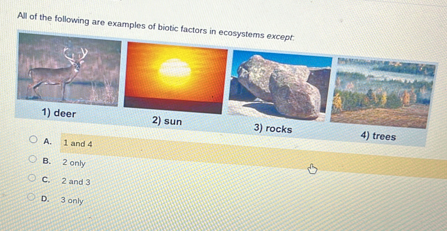 Solved: All of the following are examples of biotic factors in ...