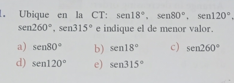Resuelto:Ubique en la CT: sen 18°, sen 80°, sen 120°, sen 260° , sen315 ...