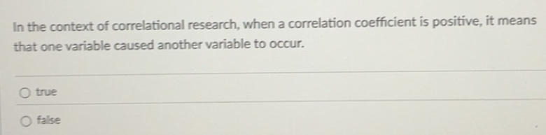 Solved: In the context of correlational research, when a correlation ...