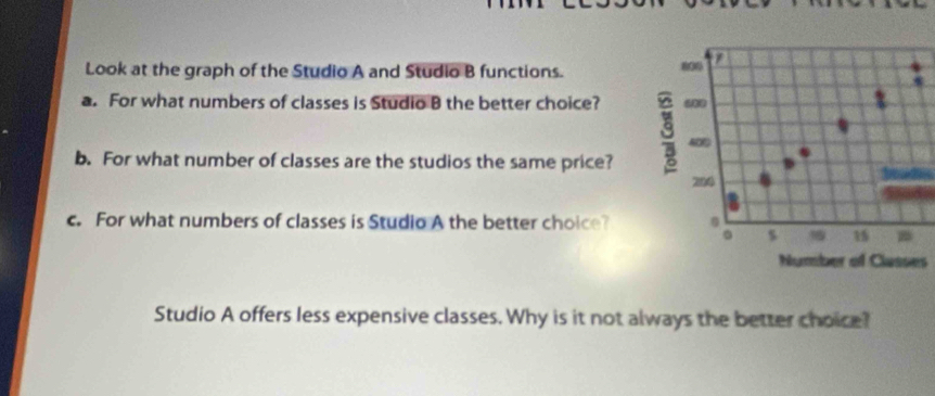 Solved: Look at the graph of the Studio A and Studio B functions. 800 a ...