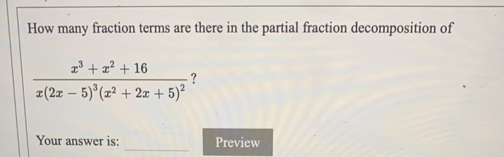 Solved: How many fraction terms are there in the partial fraction ...
