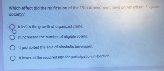 Solved: Which effect did the ratification of the 19th Amendment have on ...