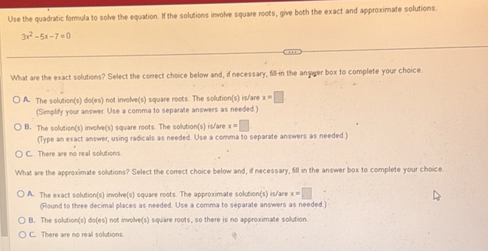 Solved: Use the quadratic formula to solve the equation. If the ...