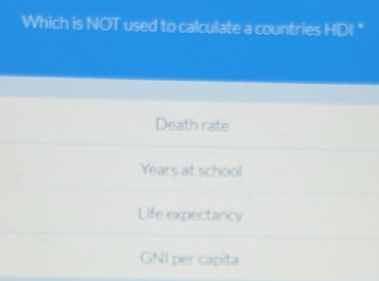 Solved: Which is NOT used to calculate a countries HDI " Death rate ...