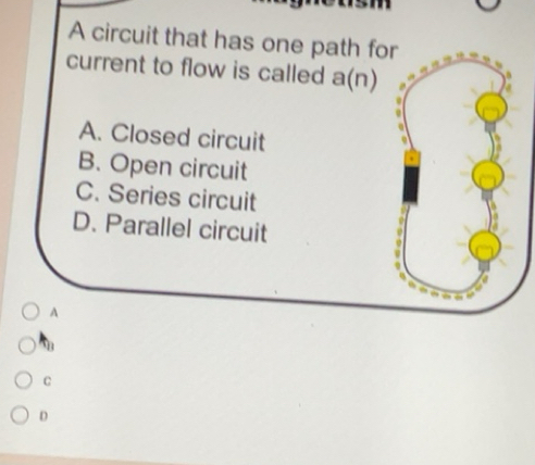 Solved: A circuit that has one path for current to flow is called a(n ...