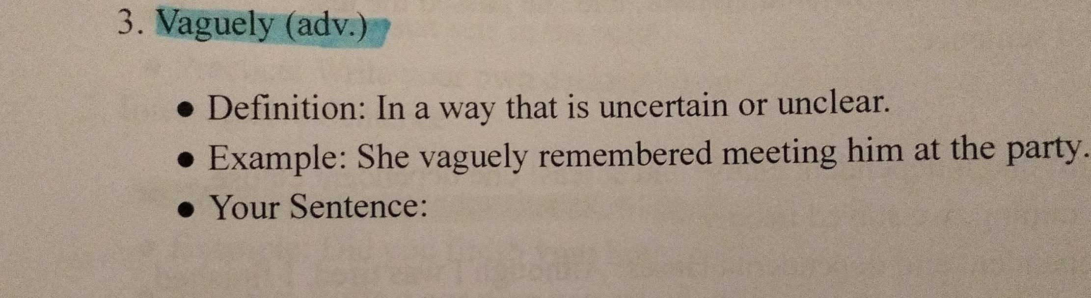 Solved: Vaguely (adv.) Definition: In a way that is uncertain or ...
