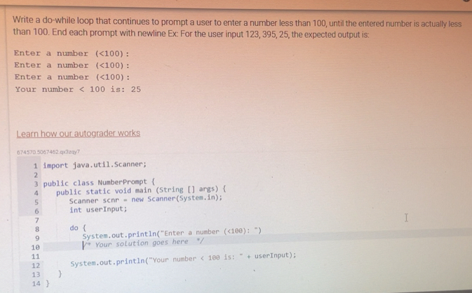 Solved: Write a do-while loop that continues to prompt a user to enter a number less than 100 ...