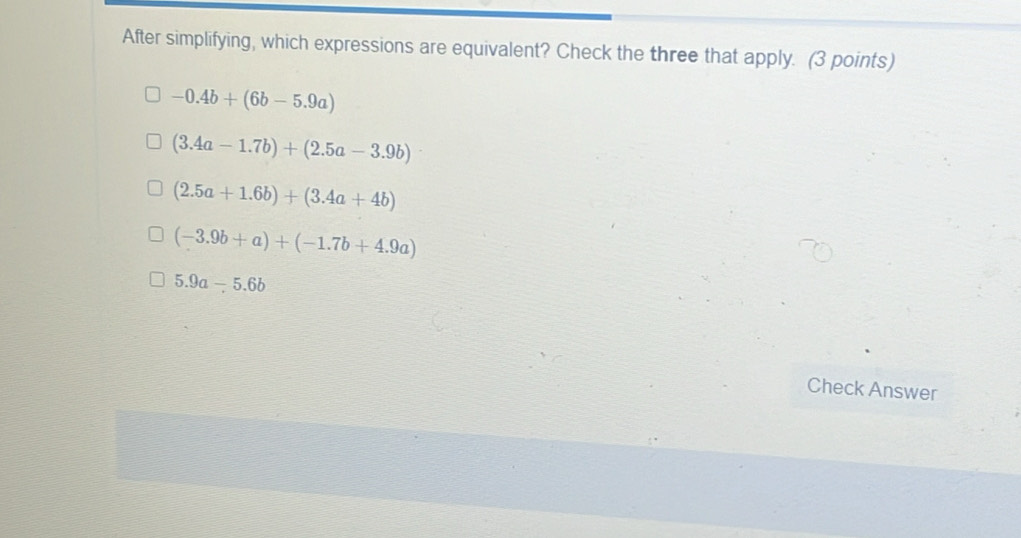 Solved: After simplifying, which expressions are equivalent? Check the ...