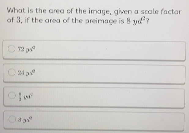 Solved: What is the area of the image, given a scale factor of 3, if the area of the preimage is ...