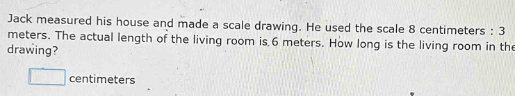 Jack measured his house and made a scale drawing. He used the scale 8 ...