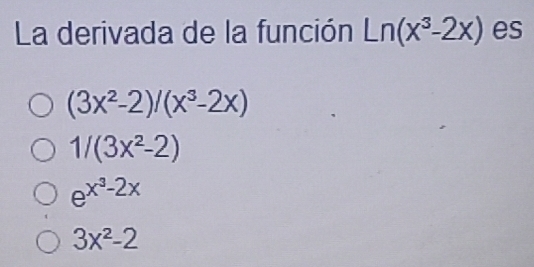 Solved: La derivada de la función Ln(x^3-2x) es (3x^2-2)/(x^3-2x) 1/(3x ...