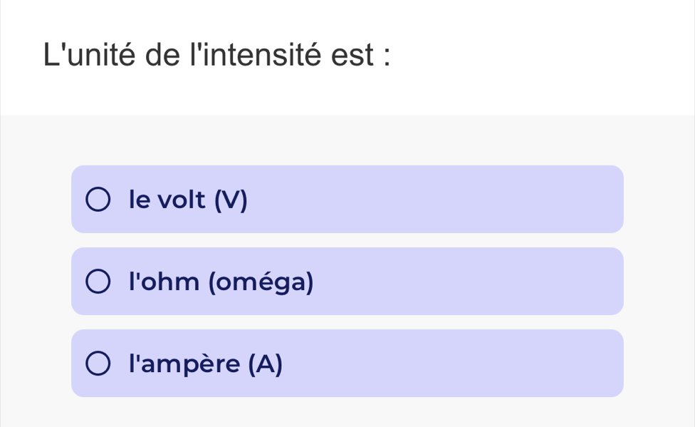 Résolu :L'unité de l'intensité est : le volt (V) l'ohm (oméga) l'ampère (A)