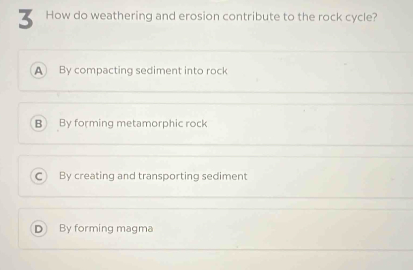 Solved: How do weathering and erosion contribute to the rock cycle? A ...