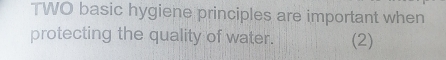 Solved: TWO basic hygiene principles are important when protecting the ...