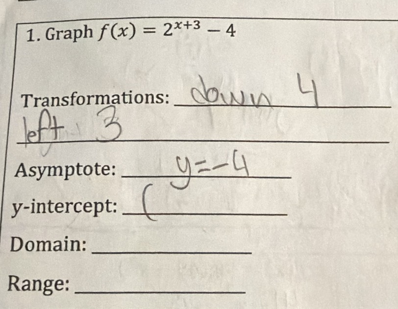 Solved: Graph f(x)=2^(x+3)-4 Transformations:_ _ Asymptote:_ y ...