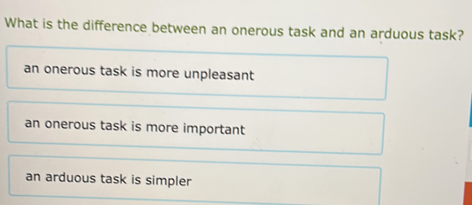Solved: What is the difference between an onerous task and an arduous ...