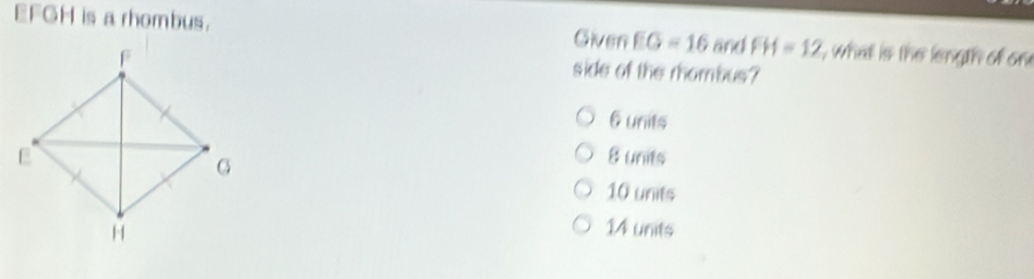 Solved: EFGH is a rhombus. Given EG=16 and FH=12 , what is the length ...