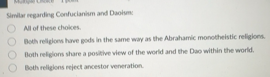 Solved: Similar regarding Confucianism and Daoism: All of these choices ...