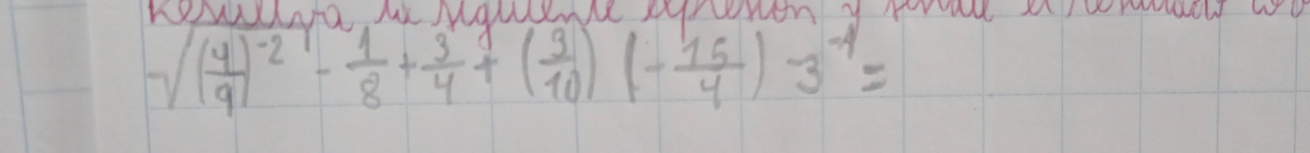 Resuelto:WMIINND MI MOWYN MIUYN Y MVWW AIWHNWOW WU sqrt((frac 4)9)^-2 ...