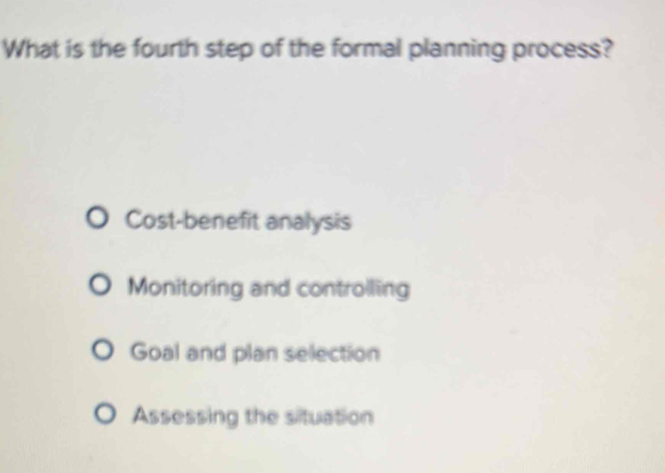 Solved: What is the fourth step of the formal planning process? Cost ...