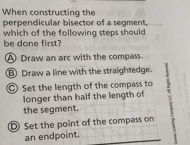 Solved: When constructing the perpendicular bisector of a segment, which of the following steps ...