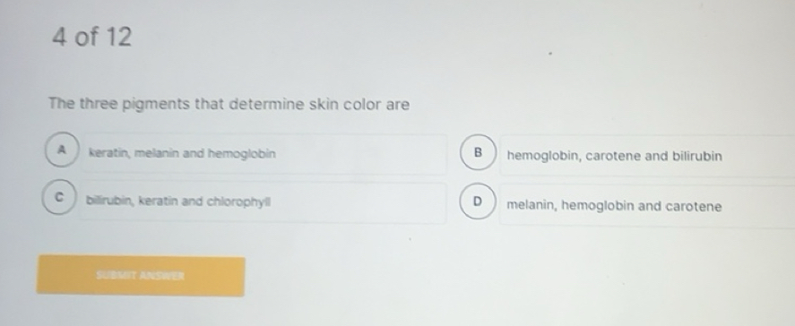 Solved: of 12 The three pigments that determine skin color are A ...