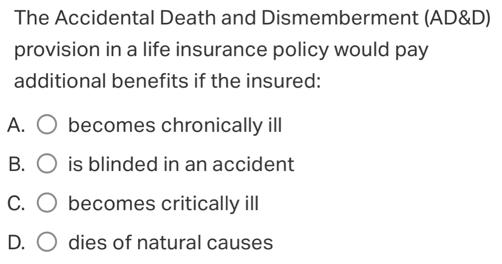 Solved: The Accidental Death and Dismemberment (AD&D) provision in a ...