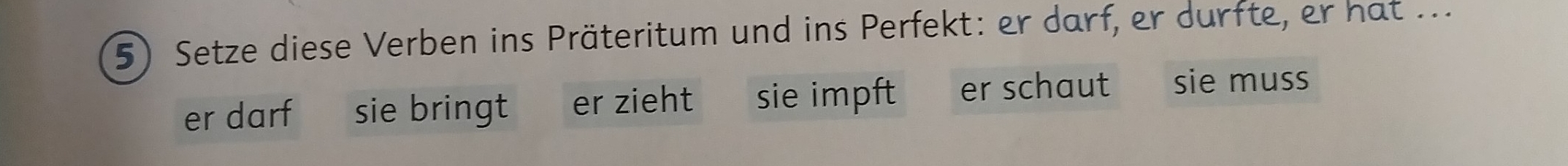 Gelöst:Setze diese Verben ins Präteritum und ins Perfekt: er darf, er ...