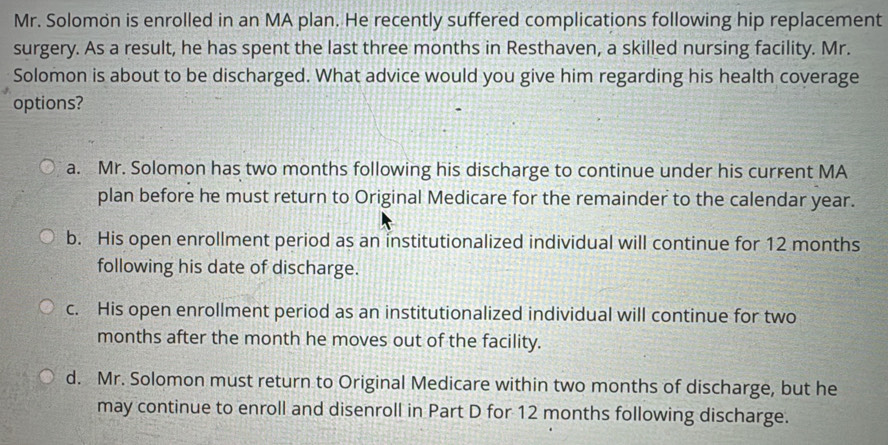 Solved: Mr. Solomon is enrolled in an MA plan. He recently suffered ...