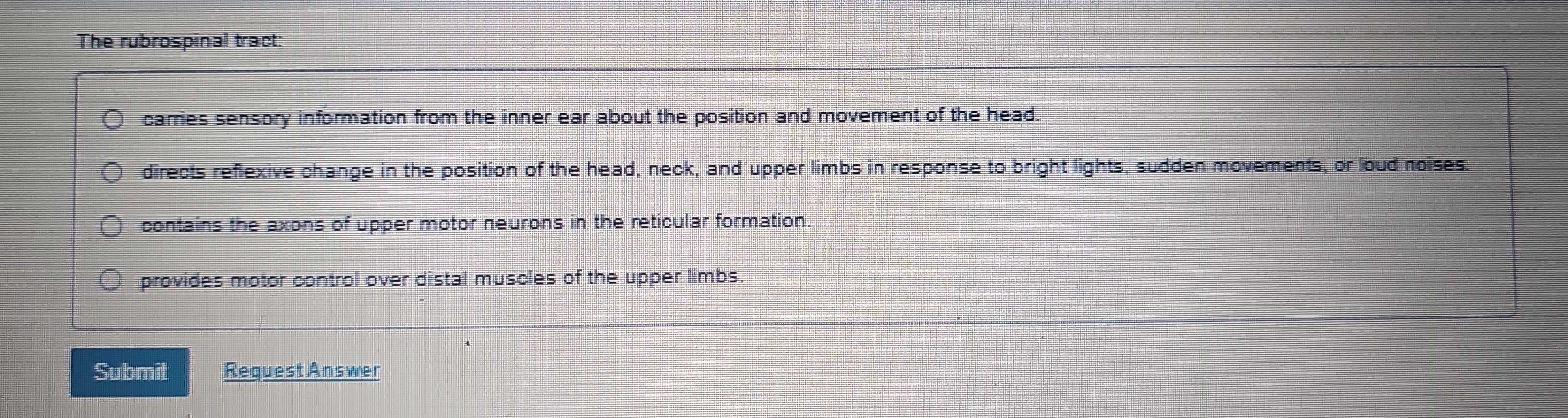 Solved: The rubrospinal tract: carries sensory information from the ...