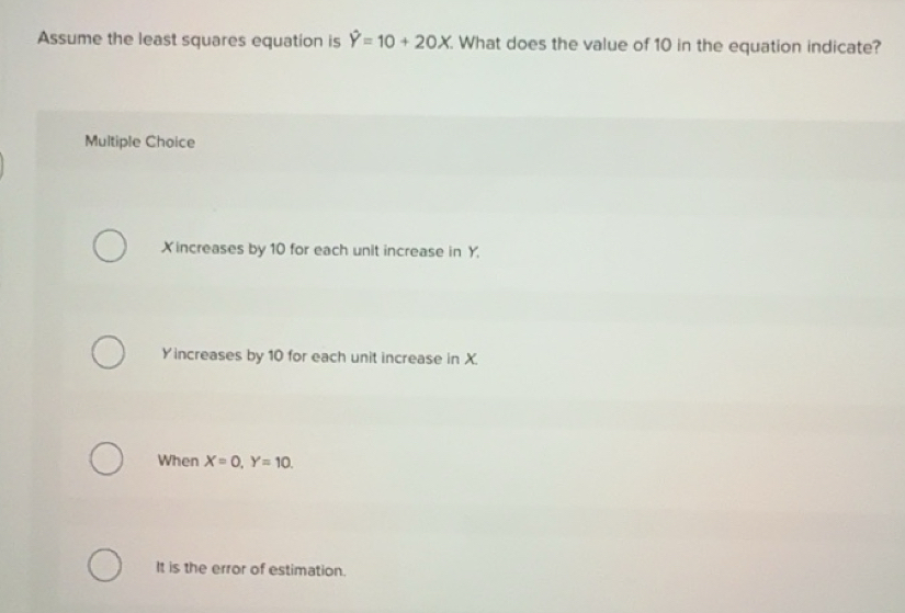 Solved: Assume the least squares equation is hat Y=10+20X What does the ...