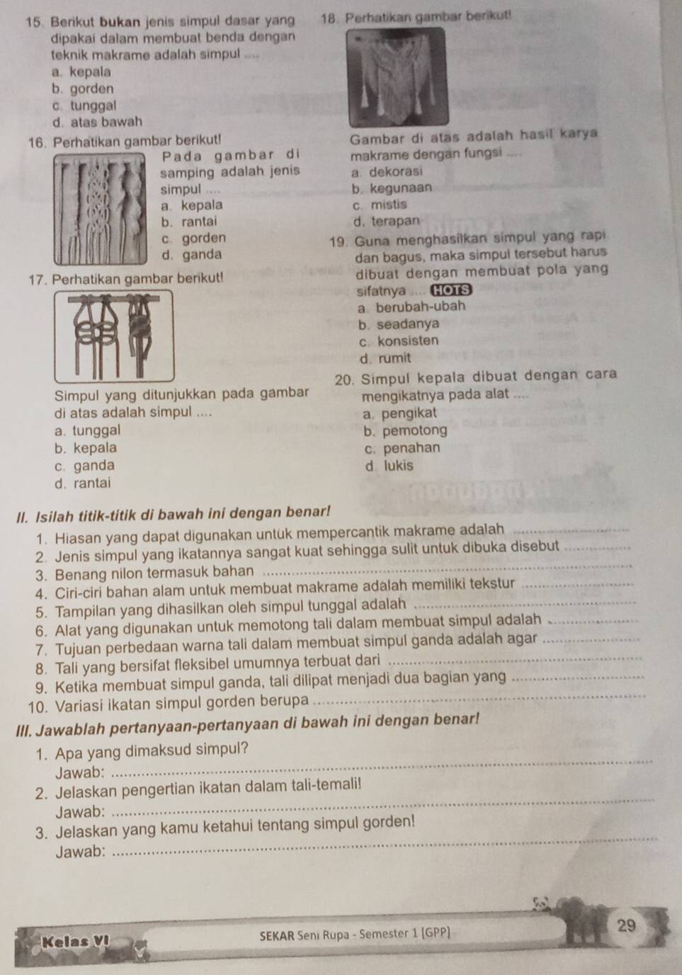 Telah dijawab:Berikut bukan jenis simpul dasar yang 18. Perhatikan ...