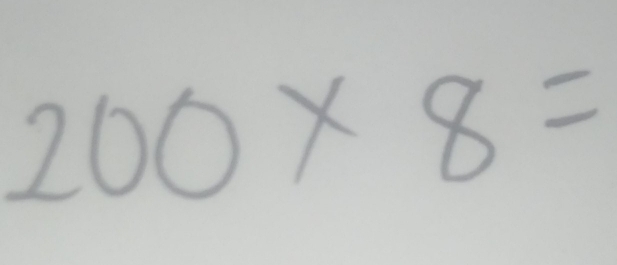 Solved: 200* 8= [Math]