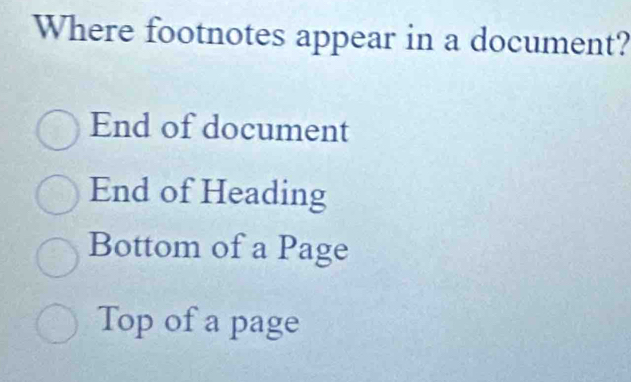 Solved: Where footnotes appear in a document? End of document End of ...