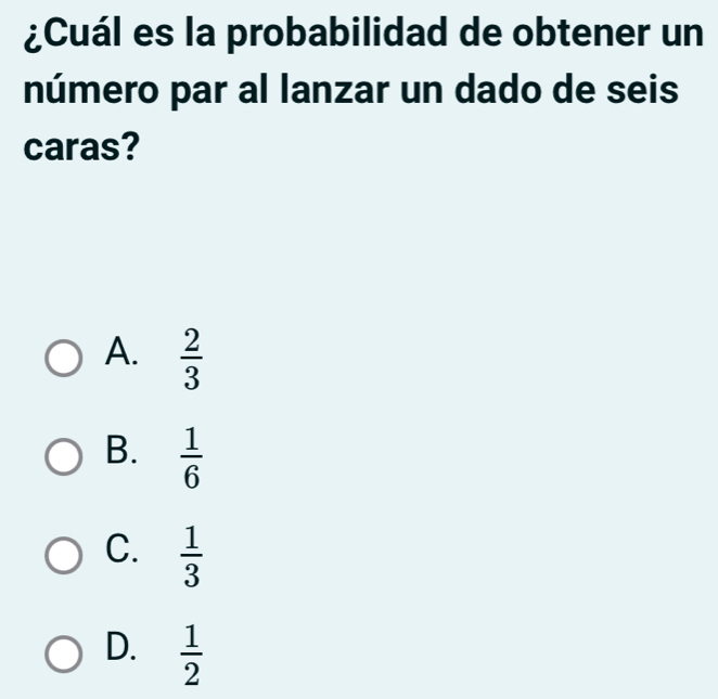 Resuelto:¿Cuál es la probabilidad de obtener un número par al lanzar un ...