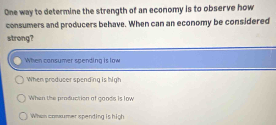 Solved: One way to determine the strength of an economy is to observe ...