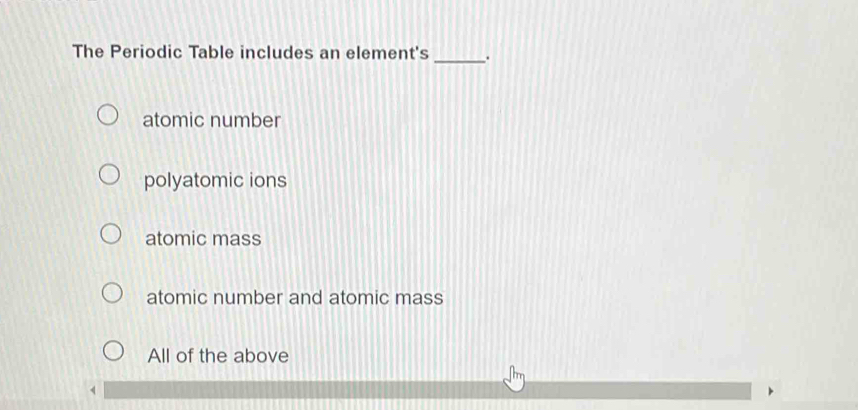 Solved: The Periodic Table includes an element's _. atomic number ...