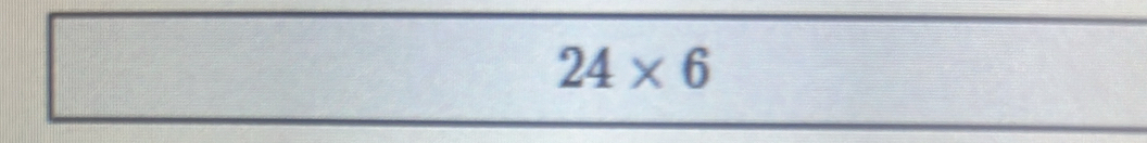 Solved: 24* 6 [Math]