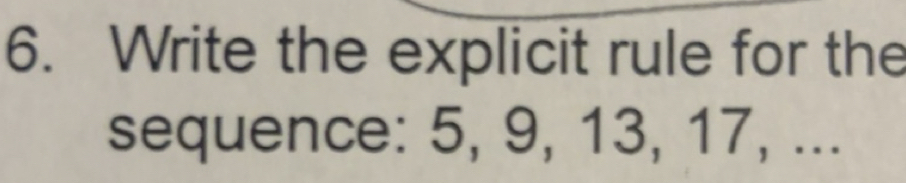 Solved: Write the explicit rule for the sequence: 5, 9, 13, 17, ... [Math]