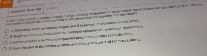 Solved: HESI Question 76 of 130 2004814 A client who reports a sudden ...