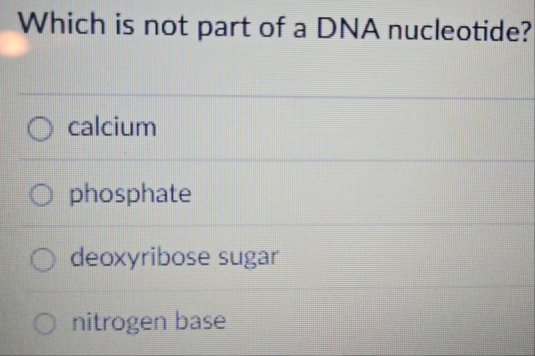 Solved: Which is not part of a DNA nucleotide? calcium phosphate ...