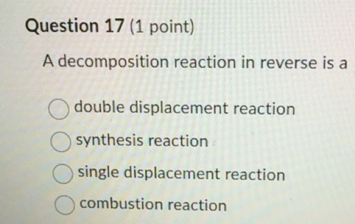 Solved: A decomposition reaction in reverse is a double displacement ...