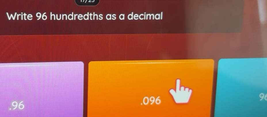 Solved: Write 96 hundredths as a decimal 96 .096 96 [Math]