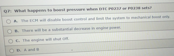 Solved: What happens to boost pressure when DTC P0237 or P0238 sets? A ...